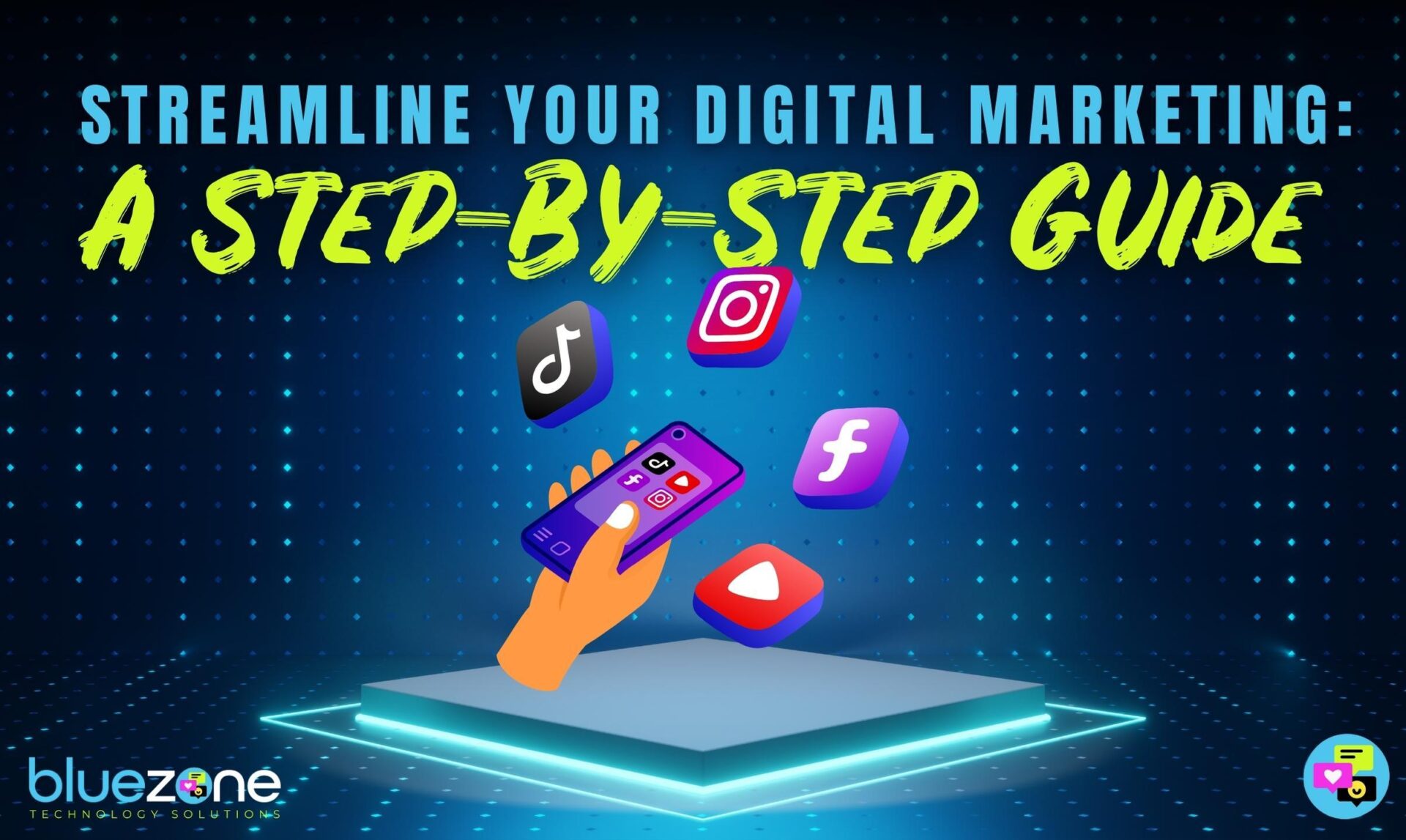 Streamline Your Digital Marketing: A Step-By-Step Guide - Blue Zone Tech