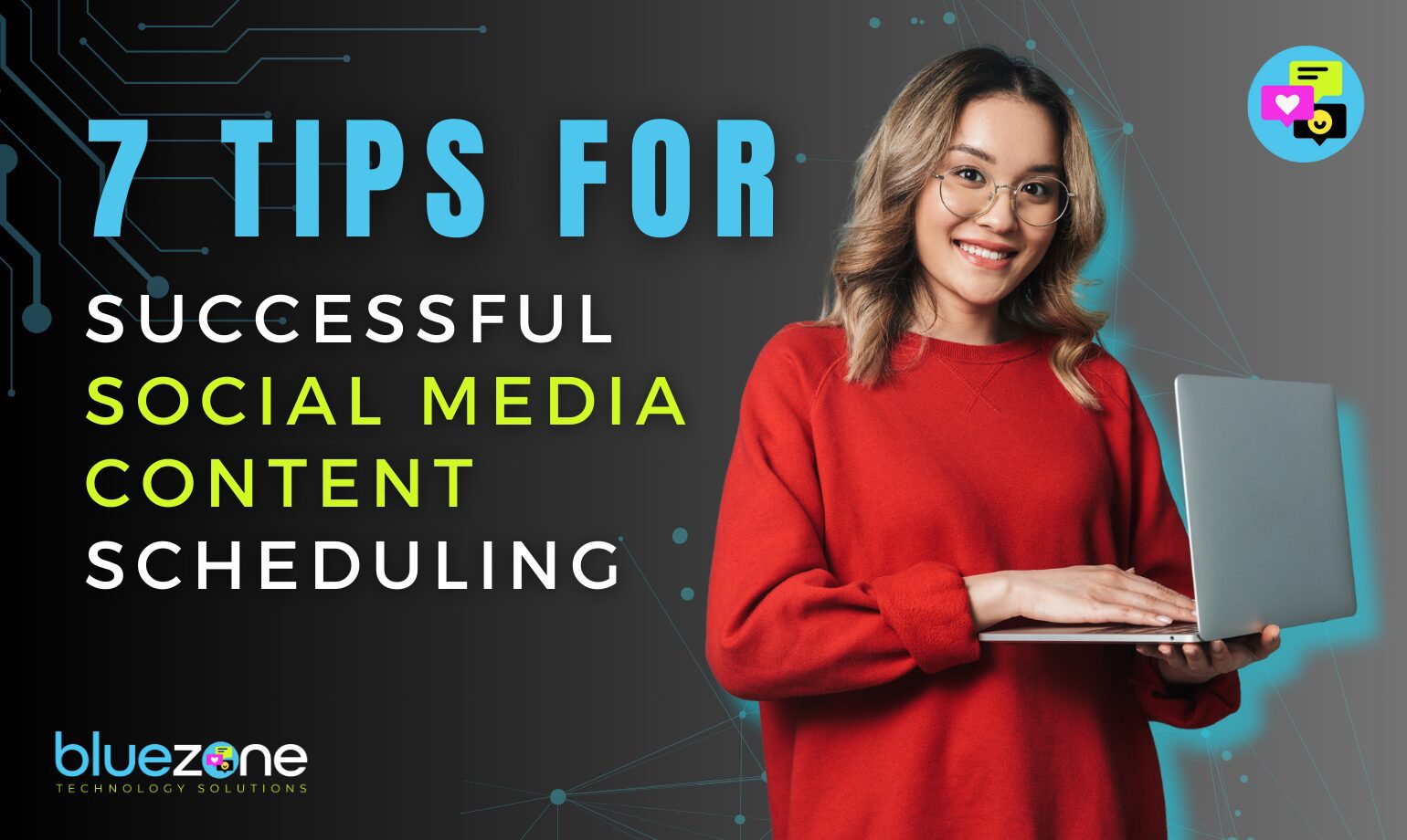 7 Tips for Successful Social Media Content Scheduling - Blue Zone Tech